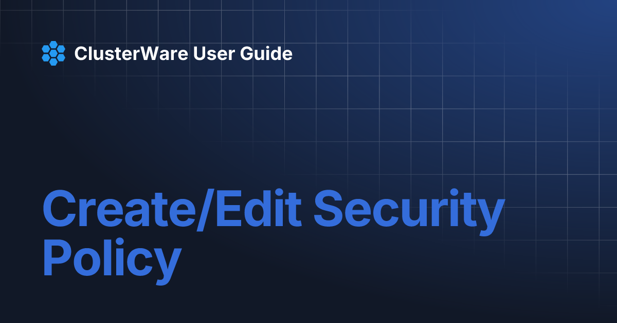 Create/Edit Security Policy | ClusterWare User Guide