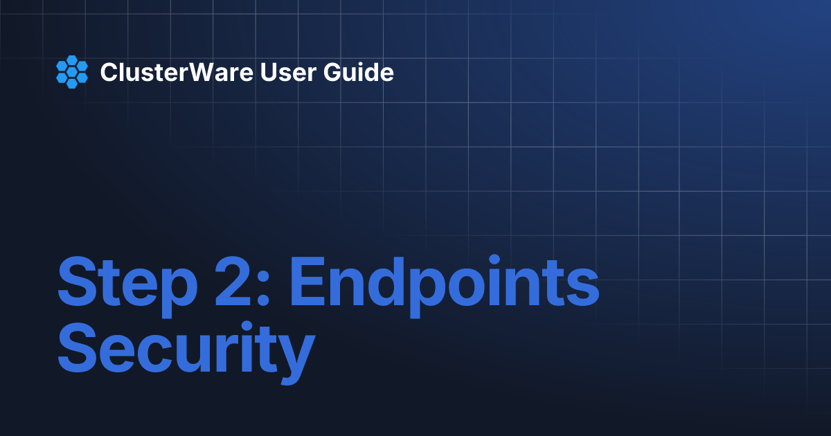 Step 2: Endpoints Security | ClusterWare User Guide