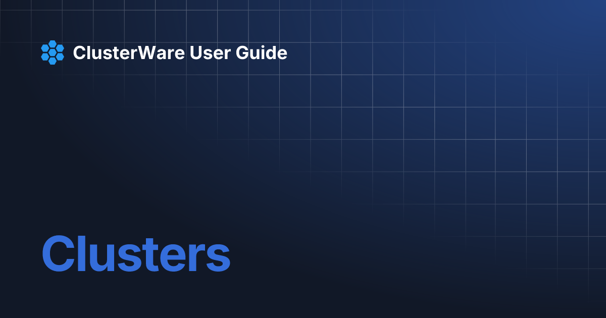 Clusters | ClusterWare User Guide