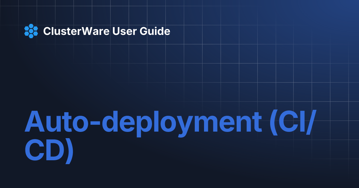 Auto-deployment (CI/CD) | ClusterWare User Guide
