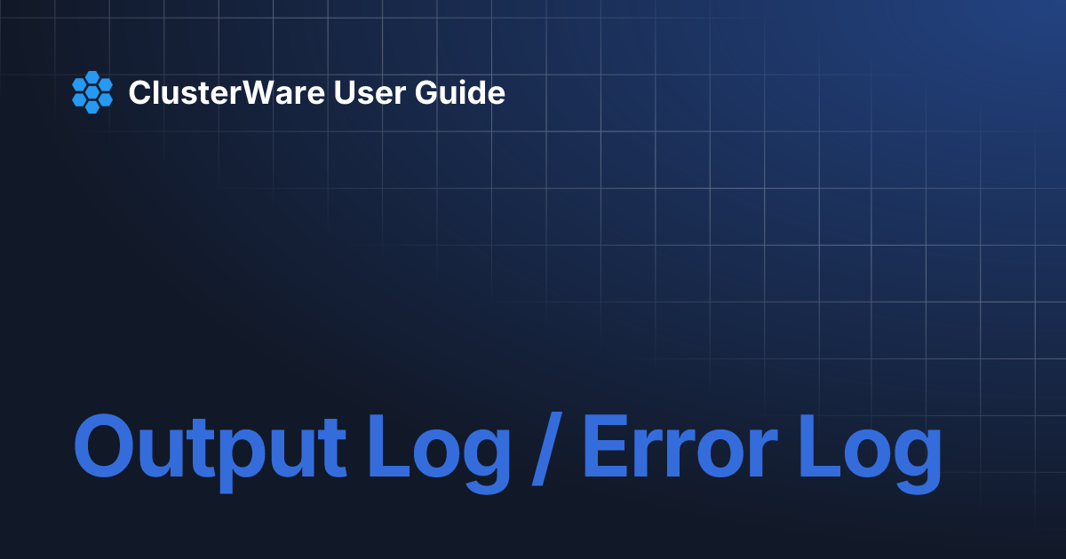 Output Log / Error Log | ClusterWare User Guide