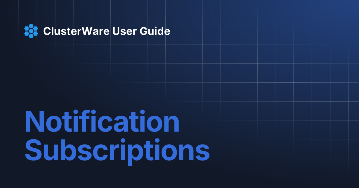Notification Subscriptions | ClusterWare User Guide